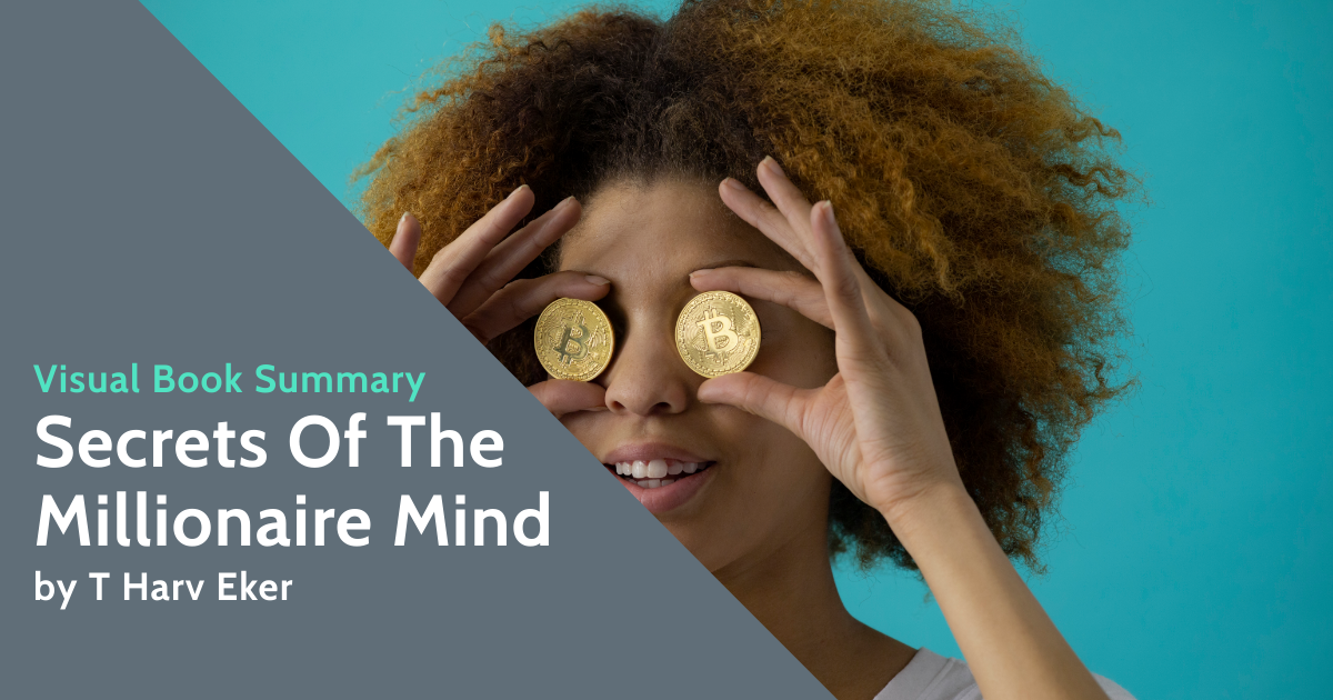 Secrets Of The Millionaire Mind By T Harv Eker Visual Book Summary
